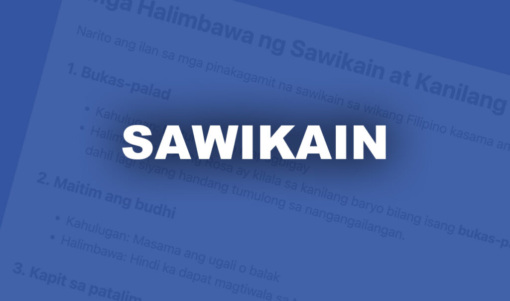 Sawikain: Mga Halimbawa Sawikain at Kahulugan Nito